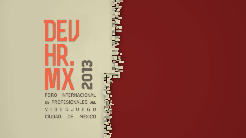 DEVHR.MX 2013. Foro internacional de profesionales del videojuego